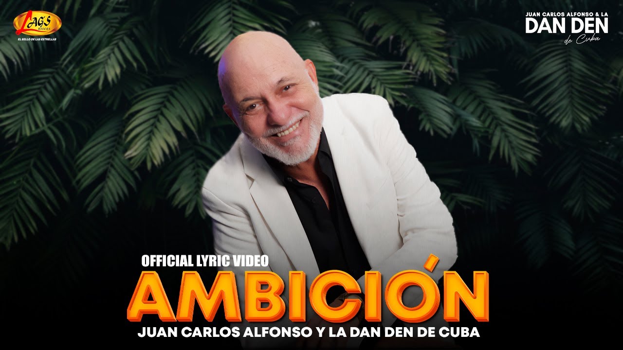 Juan Carlos Alfonso Y La Dan Den De Cuba - Ambición (Video Lyric) - YouTube