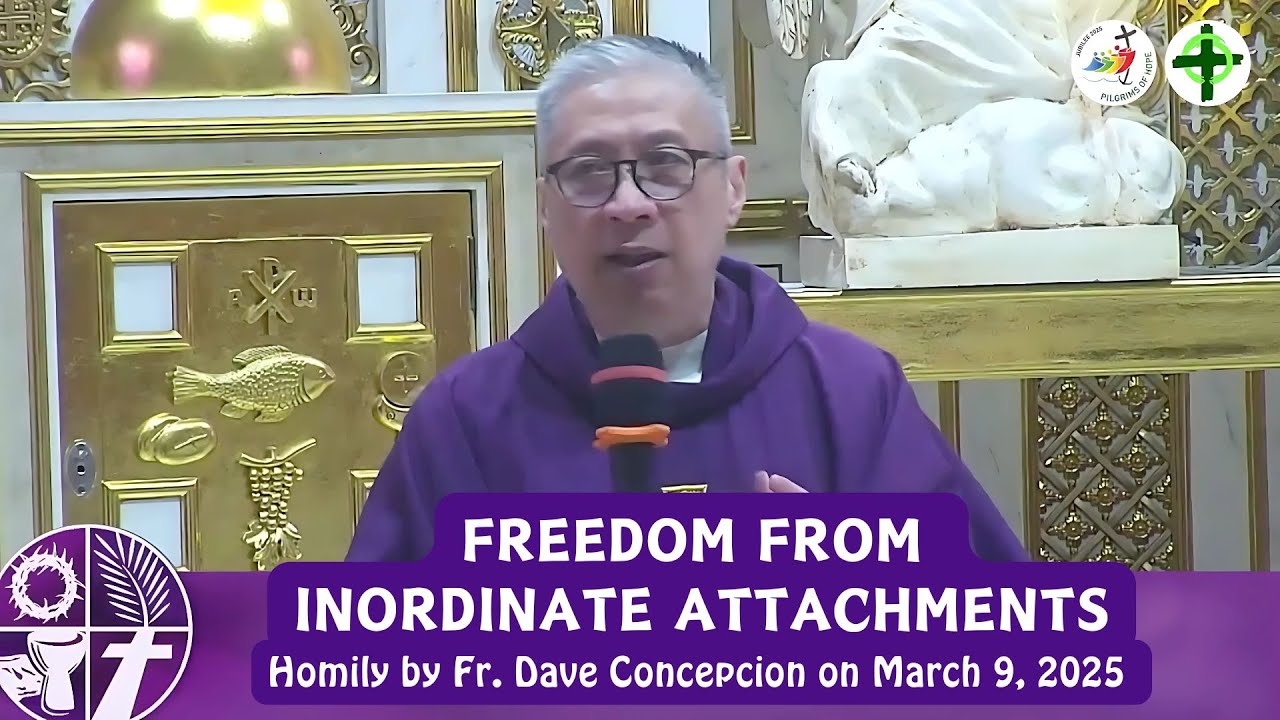FREEDOM FROM INORDINATE ATTACHMENTS - Homily by Fr. Dave Concepcion on ...