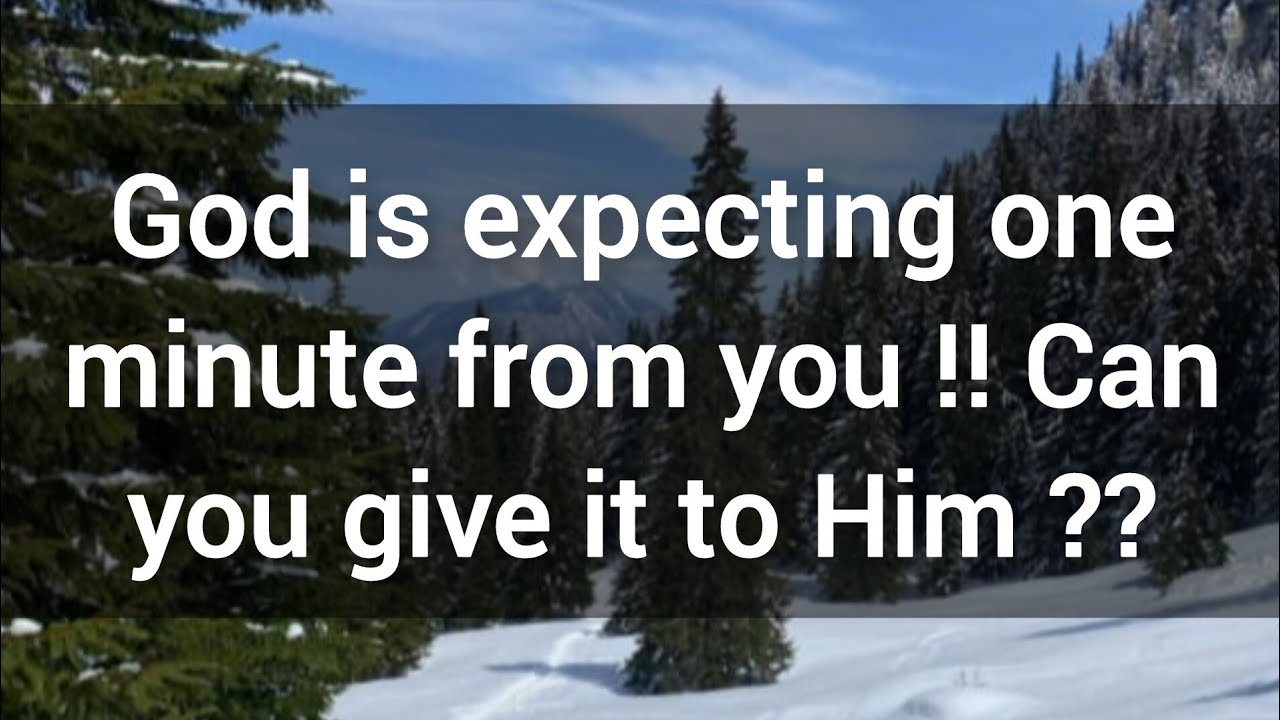 🎉 God is expecting one minute from you 💯 God's message for you today ...