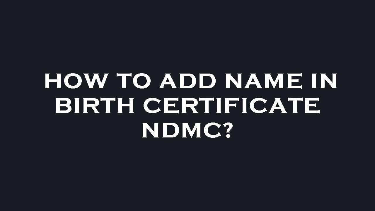 How To Add Name In Birth Certificate Ndmc YouTube how-to-add-name-in-birth-certificate-ndmc-youtube