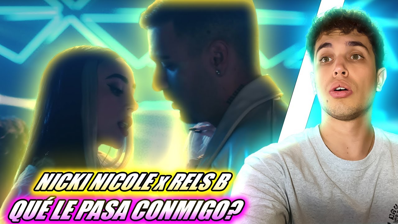 (REACCIÓN) Nicki Nicole, Rels B - qué le pasa conmigo? (Official Video ...