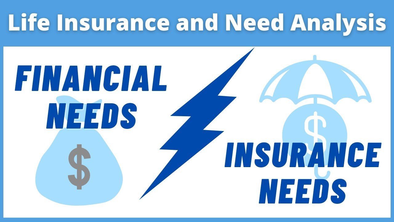 Financial Needs VS Insurance Needs | Life Insurance and Need Analysis ...