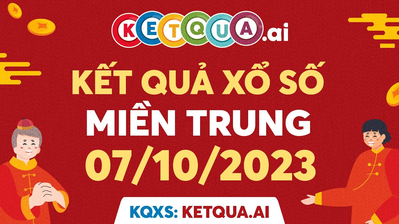 XSMT 7/10/2023 - KQXSMT - Xổ số miền Trung thứ BẢY ngày 7 tháng 10 năm ...