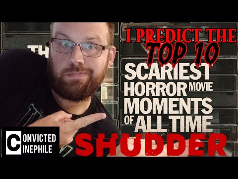 I PREDICT SHUDDER'S TOP 10 SCARIEST HORROR MOVIE MOMENTS OF ALL TIME ...