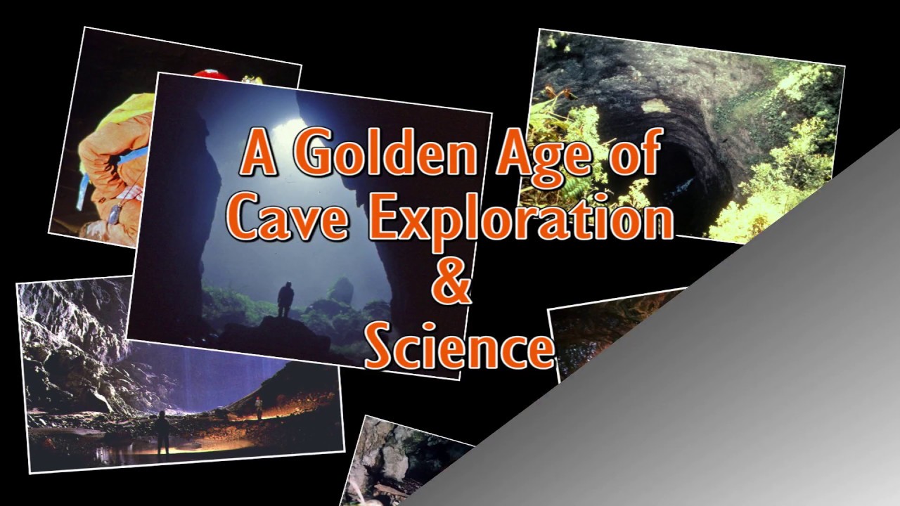 A GOLDEN AGE OF CAVE EXPLORATION AND SCIENCE - YouTube