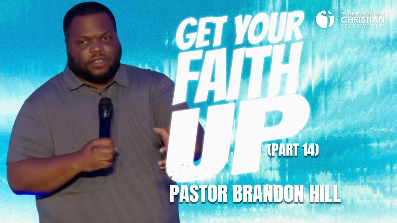 Get Your Faith Up (Part 14) // Pastor Brandon Hill - YouTube