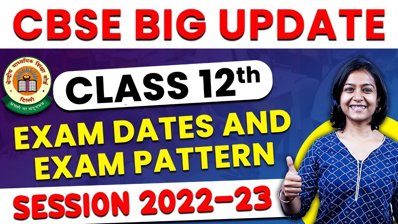 CBSE Class 12 2022-23 | Exam Dates and Exam Pattern Announced | CBSE ...