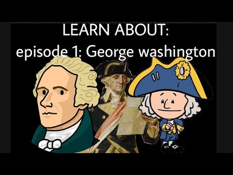 LEARN ABOUT GEORGE WASHINGTON (learn about episode 1) - YouTube