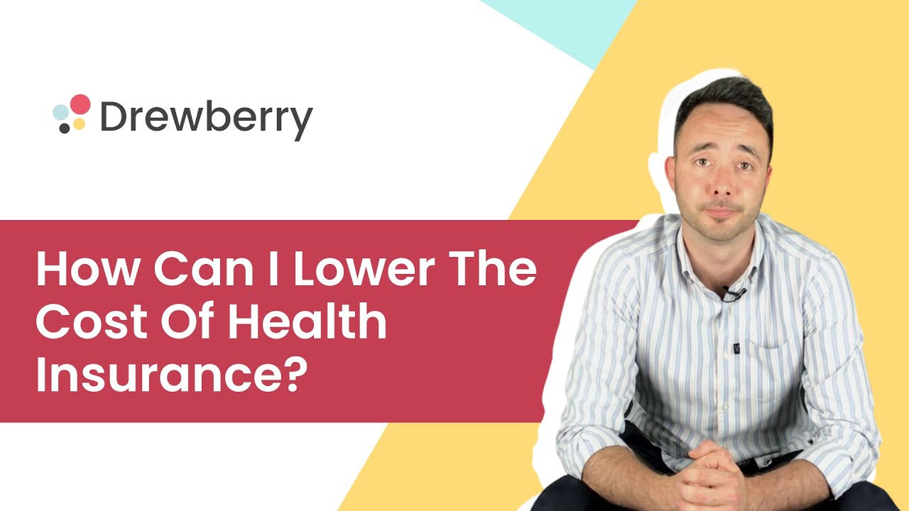How Can I Lower The Cost Of Health Insurance? Health Insurance FAQ ...