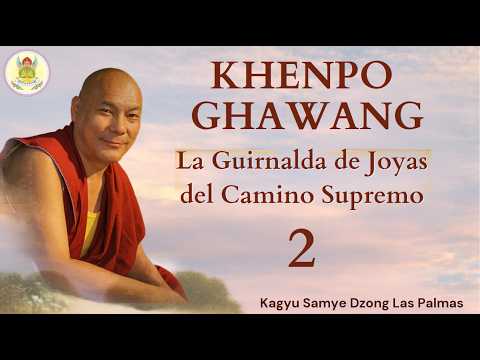 La guirnalda de joyas del camino supremo - 2/7 por Khenpo Ghawang