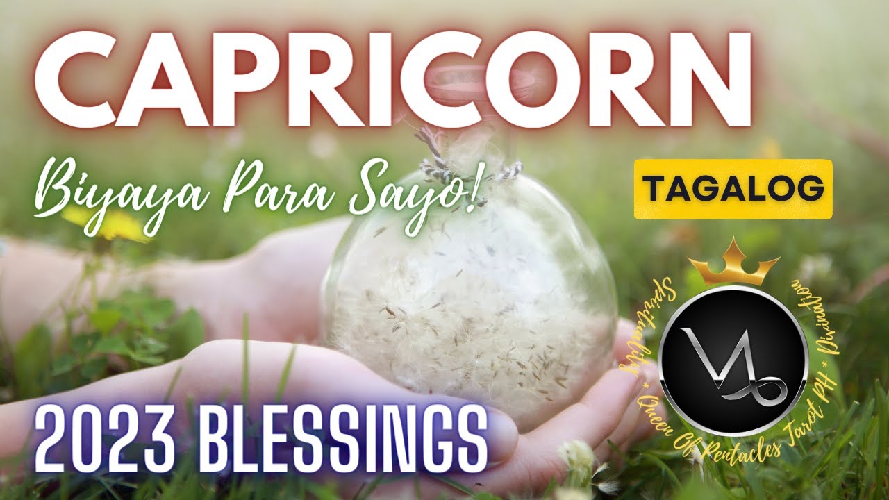♑ CAPRICORN 🍀 2️⃣0️⃣2️⃣3️⃣ BLESSINGS NA PARATING SAYO! 🥳 Tagalog Tarot ...