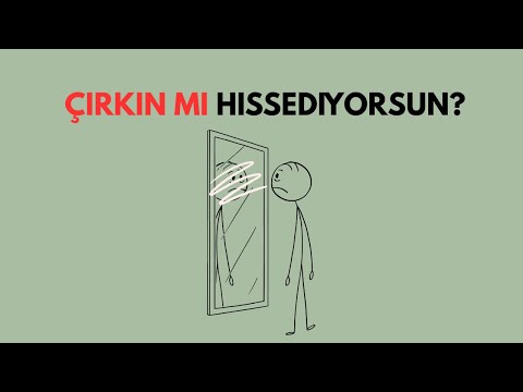 Eğer kendini çirkin hissediyorsan (Bunu izle!)