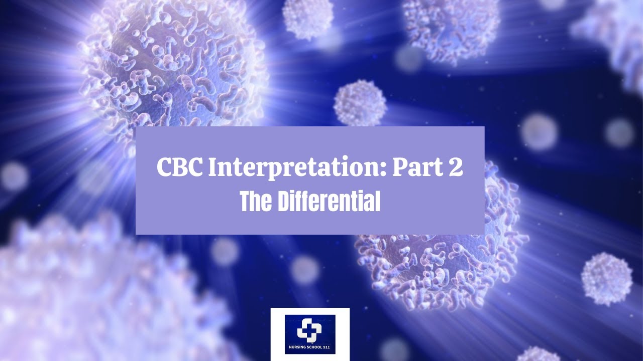 CBC Interpretation: Part 2- The CBC with Differential - YouTube