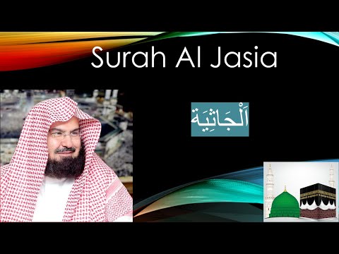 Surah Al Jasia 45 Full | By Sheikh Abdur-Rahman As-Sudais | Full Recitation Of Surah Al Jasia Full