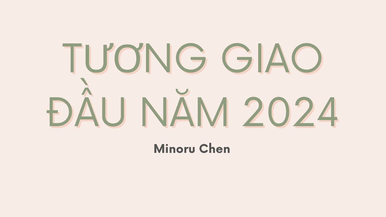 Tương giao đầu năm 2024 (Minoru Chen) - YouTube
