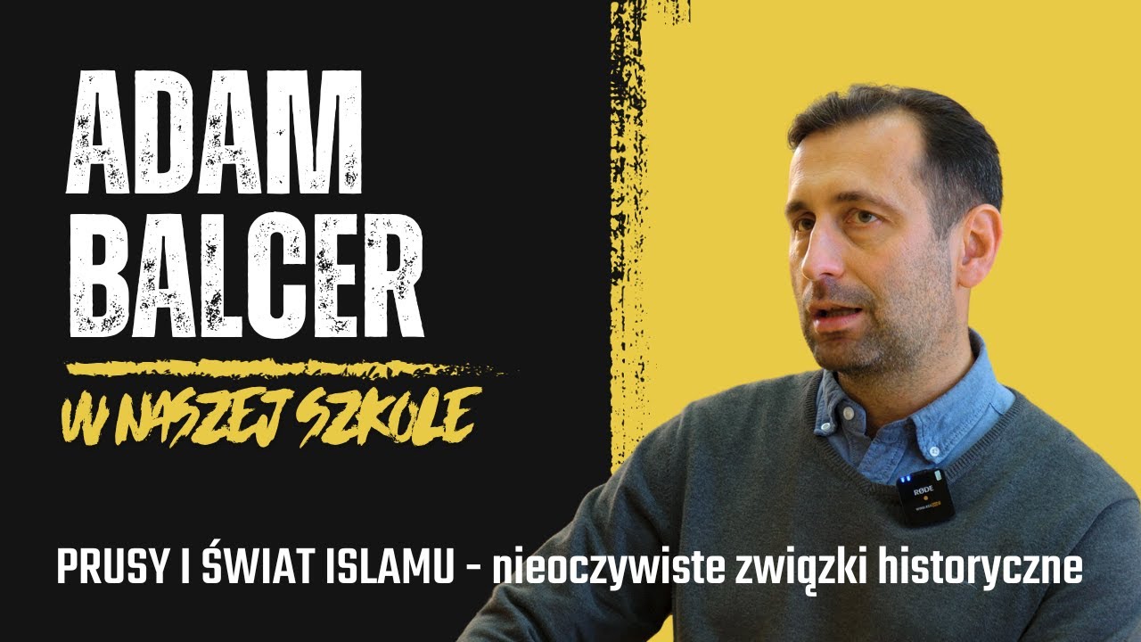 Adam Balcer - Prusy i świat islamu - nieoczywiste związki historyczne ...