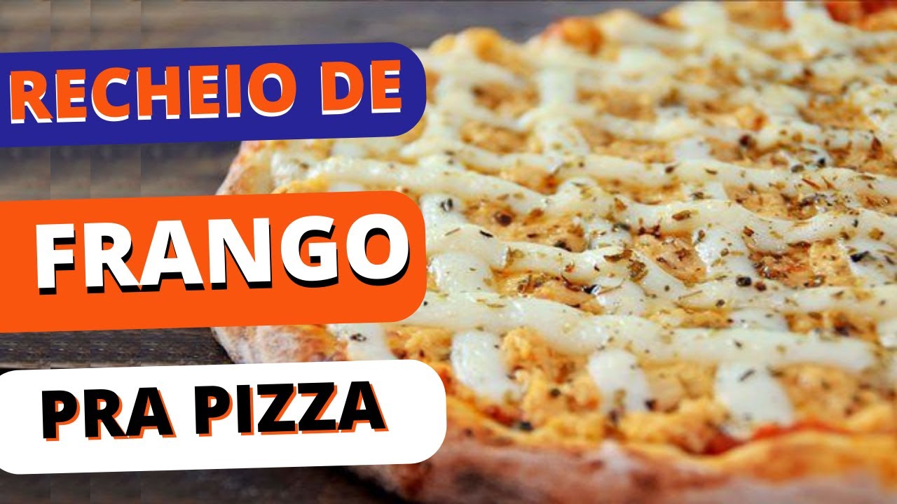 RECHEIO DE FRANGO PRA PIZZA I COMO FAZER RECHEIO DE FRANGO EM 10 ...