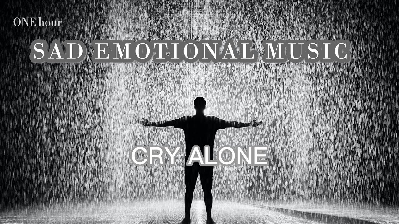 1 hour Sad Emotional Music / Crying Alone / Soft Rain / Sad Background ...