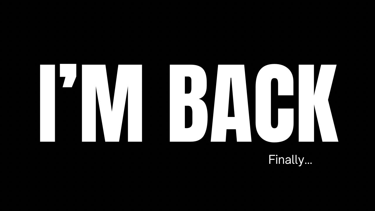 I’m Finally BACK on YOUTUBE - YouTube