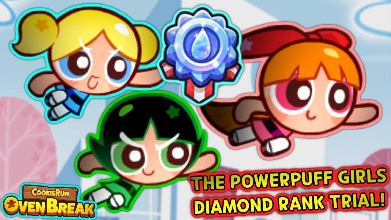 THE POWERPUFF GIRLS ALL DIAMOND RANK TRIALS! (Cookie Run: OvenBreak ...