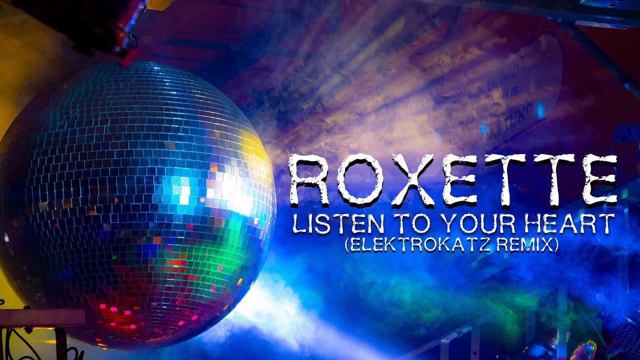 Roxette - Listen To Your Heart (Elektrokatz Remix) - YouTube