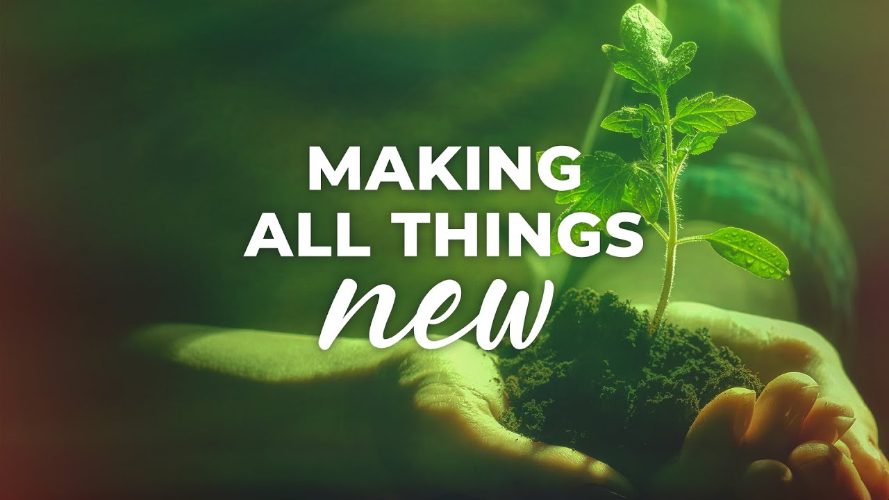 May 31, 2020 - Making All Things New - YouTube