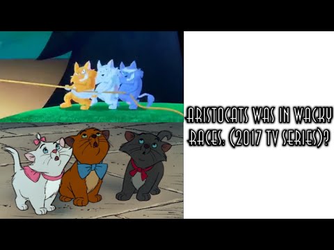 Aristocats was in Wacky Races (2017; TV Series)?