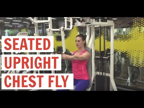 Seated Upright Chest Fly - YouTube