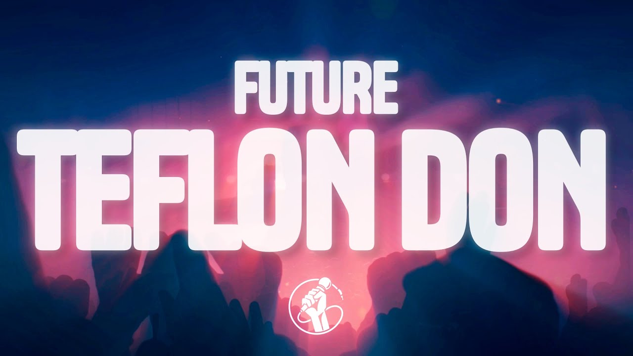 Future - TEFLON DON (Lyrics) - YouTube