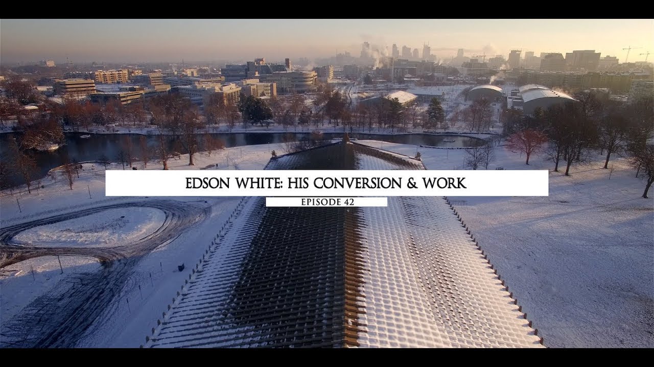 2018 42 Edson White - Su conversión y ministerio - Lineage - YouTube