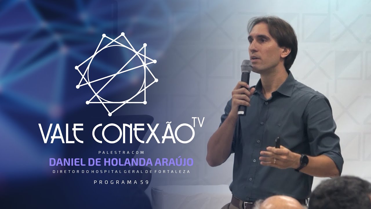 Vale Conexão - Programa 59 - Palestra com o Dr. Daniel de Holanda ...