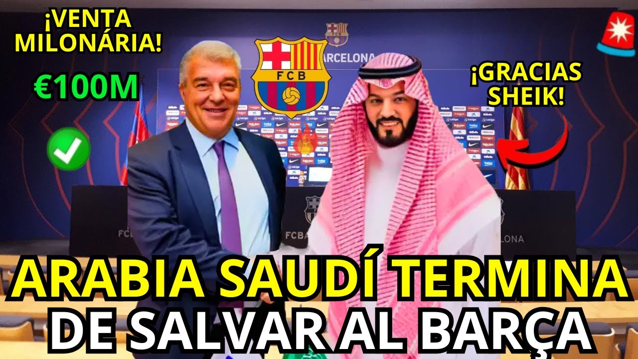 🚨OFICIAL ¡ARABIA SAUDÍ ACABA DE SALVAR A BARCELONA!¡VENTAS DE 3 ...