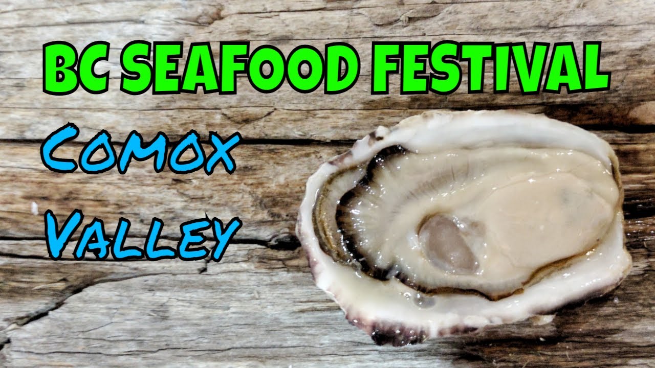 BC Shellfish and Seafood Festival 2017 Highlights - Comox Valley, BC ...