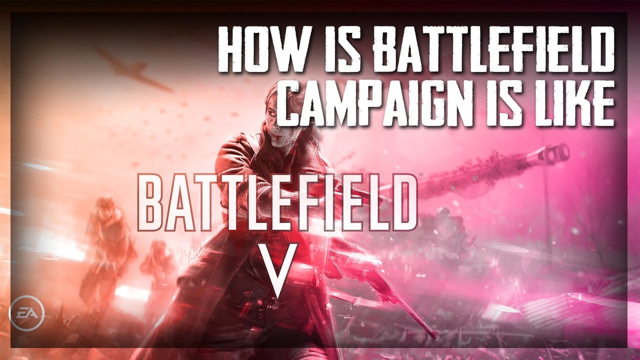 How Is Battlefield 5 Campaign Is Like In 2019....?? - YouTube