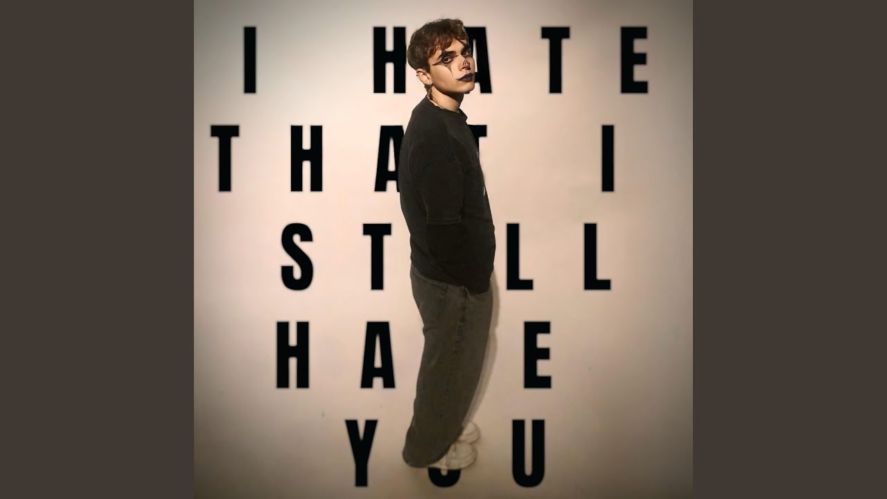 I HATE THAT I STILL HATE YOU - YouTube
