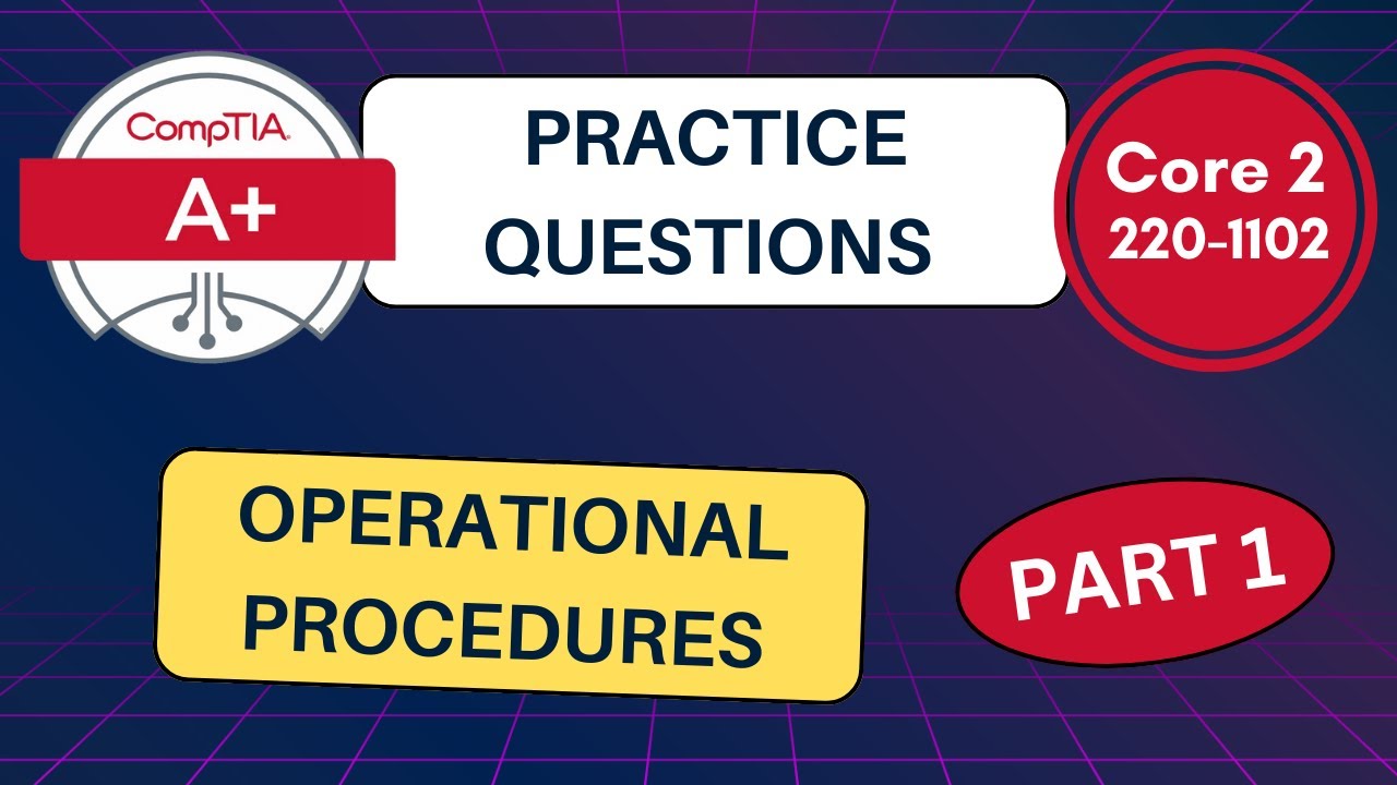 CompTIA A+ Core 220-1102: Operational Procedures Exam Prep - (Part 1 ...