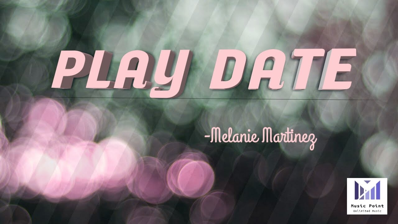 Play Date - Melanie Martinez (Lyrics) - YouTube