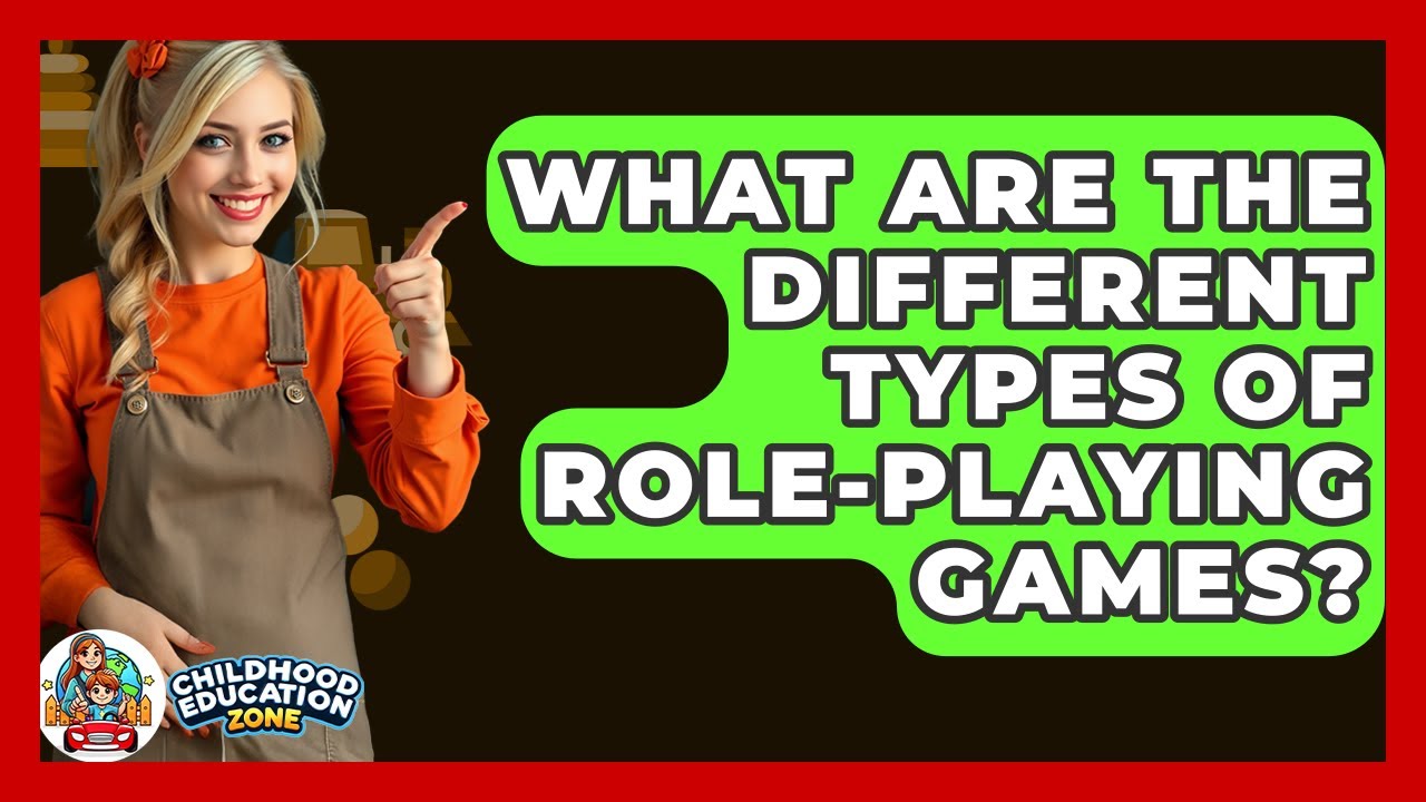 What Are The Different Types Of Role-Playing Games? - Childhood ...