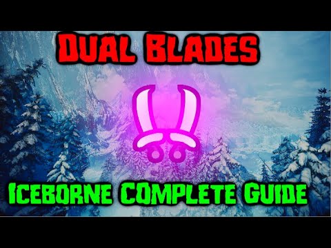Dual Blades Complete Guide 2020 | Everything You Need To Know | MHW ...
