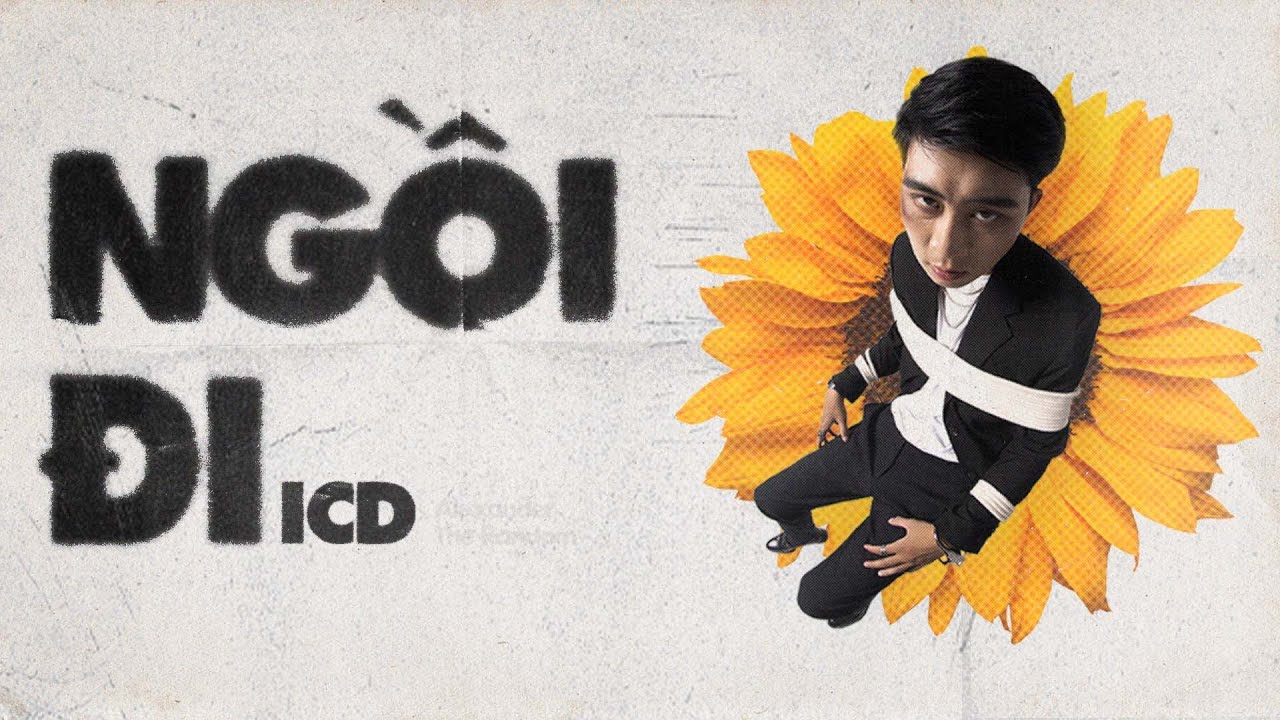 ICD | NGỒI ĐI | OFFICIAL MUSIC VIDEO - YouTube