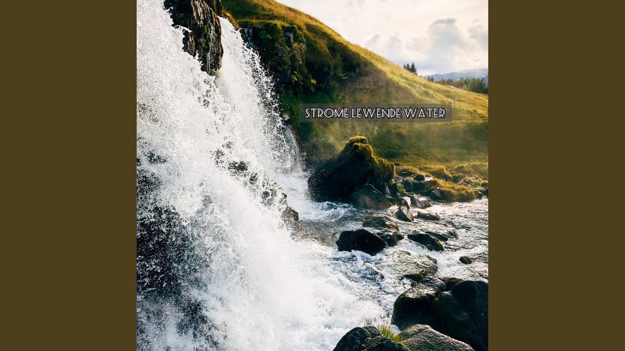Strome Lewende Water - YouTube