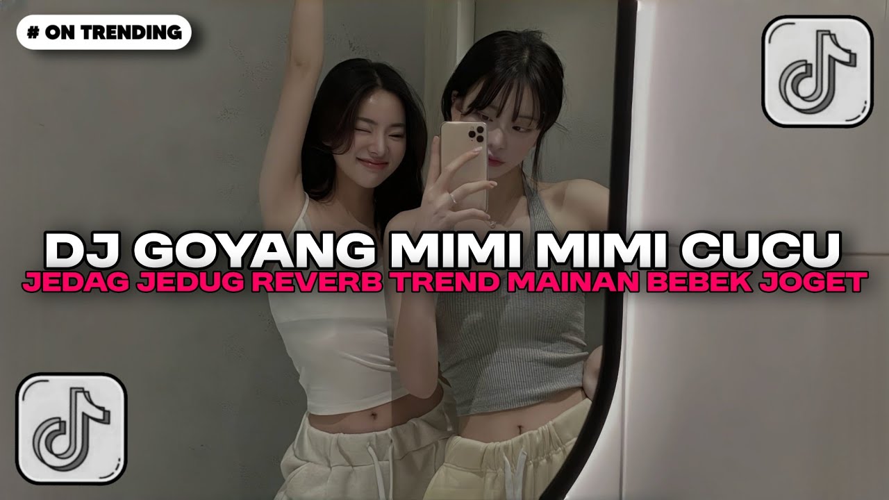 DJ MIMI MIMI MIMI CUCU JEDAG JEDUG REVERB | TREND MAINAN BEBEK JOGET YANG KALIAN CARI CARI ...