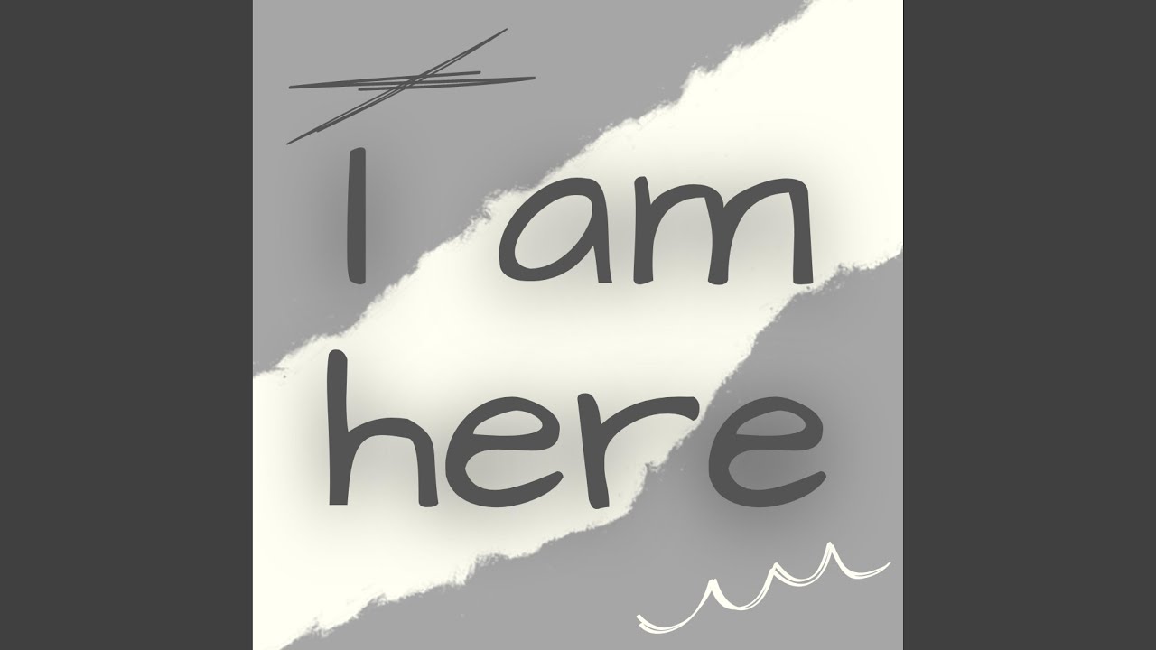 I am Here - YouTube