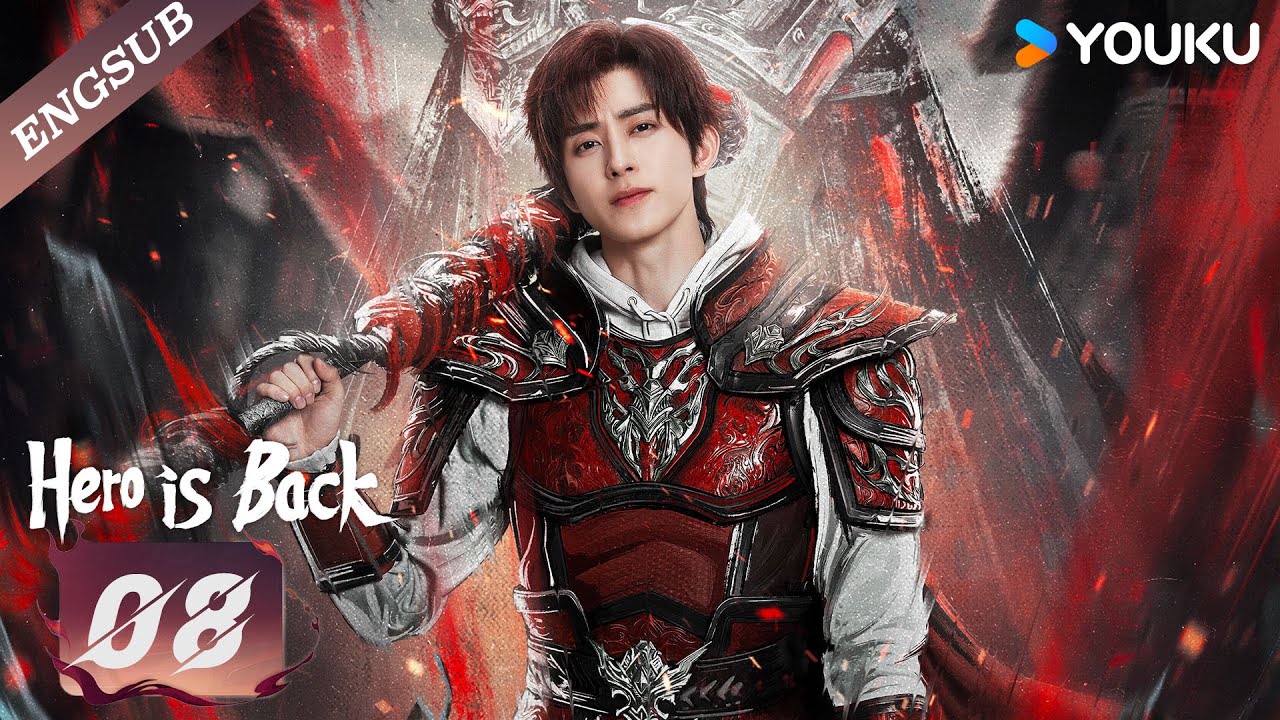 【ENG SUB】Hero is Back🔥EP08 | Ao Ruipeng / Zhang Yuxi / Jin Jia / Chen ...