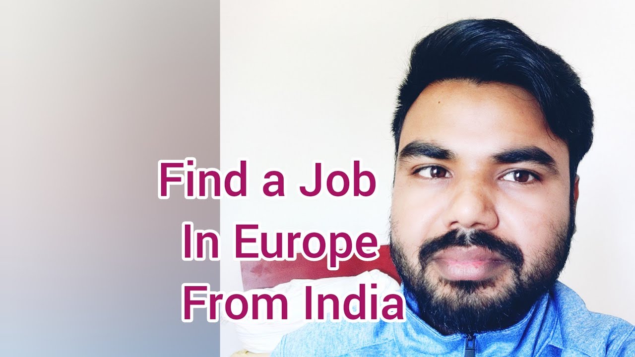 FIND A JOB IN EUROPE FROM INDIA YouTube find-a-job-in-europe-from-india-youtube
