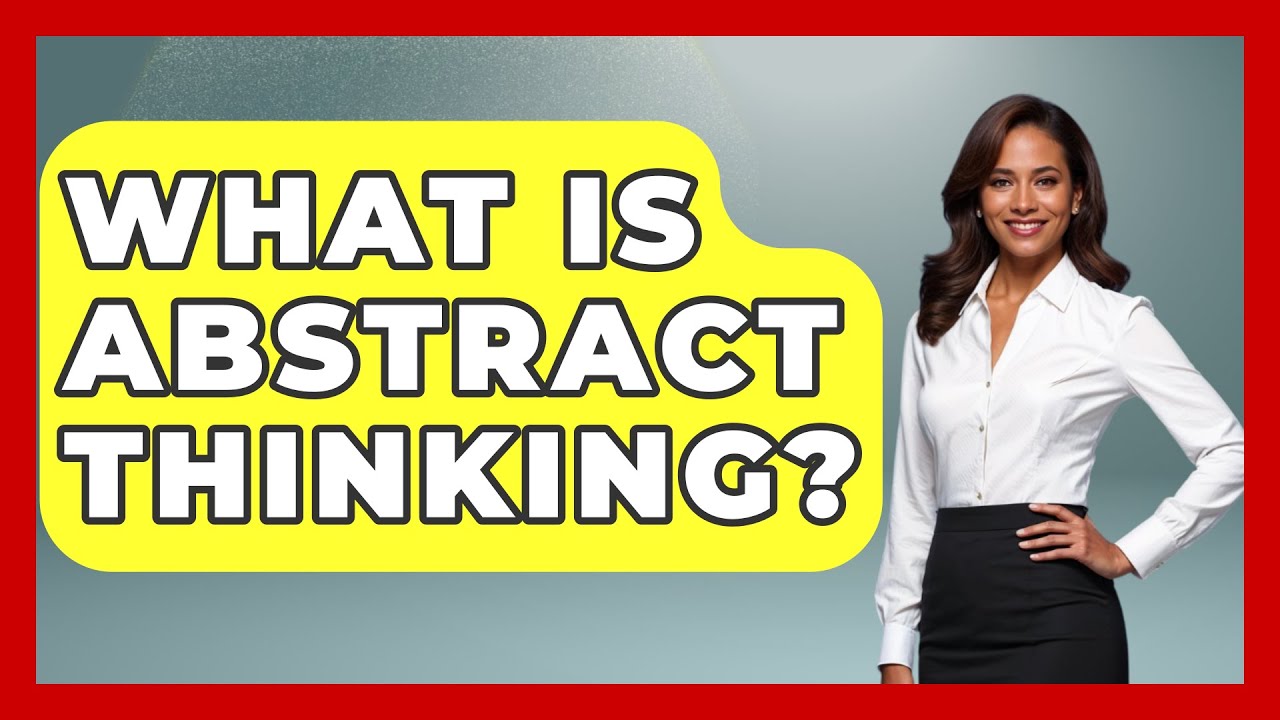 What Is Abstract Thinking? - The Personal Growth Path - YouTube