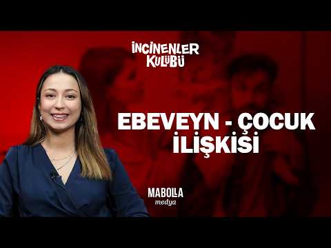 ''Ebeveyn Çocuk İlişkisi'' Psk. Aylin Keskin Özen | İNCİNENLER KULÜBÜ