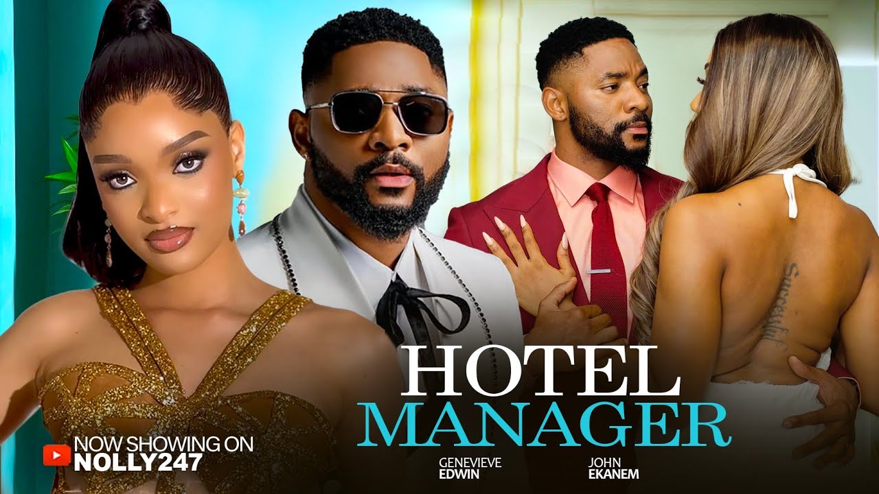 HOTEL MANAGER, FEATURING JOHN EKANEM & GENEVIEVE EDWIN FILM. #2025 ...