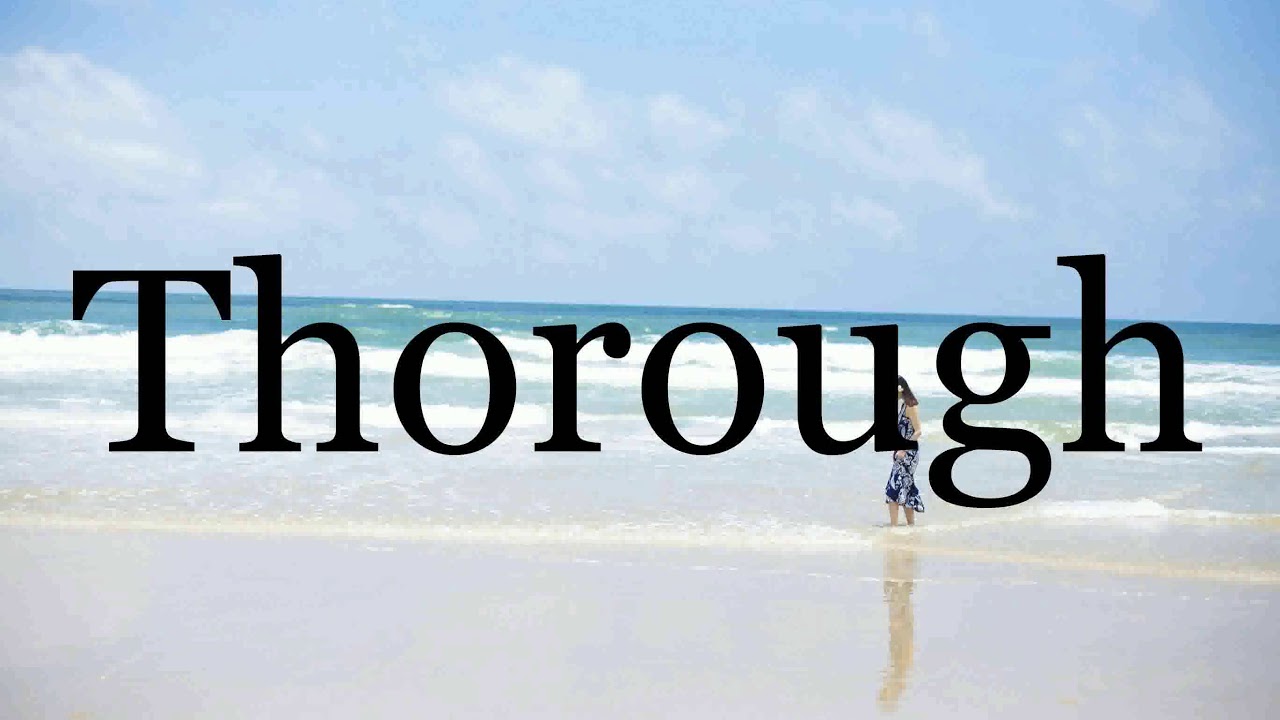 How To Pronounce Thorough🌈🌈🌈🌈🌈🌈Pronunciation Of Thorough - YouTube