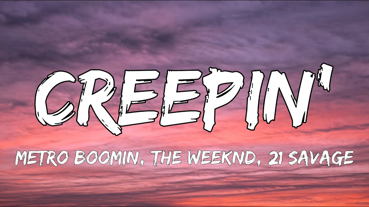 Metro Boomin, The Weeknd, 21 Savage - Creepin' (Lyrics) - YouTube